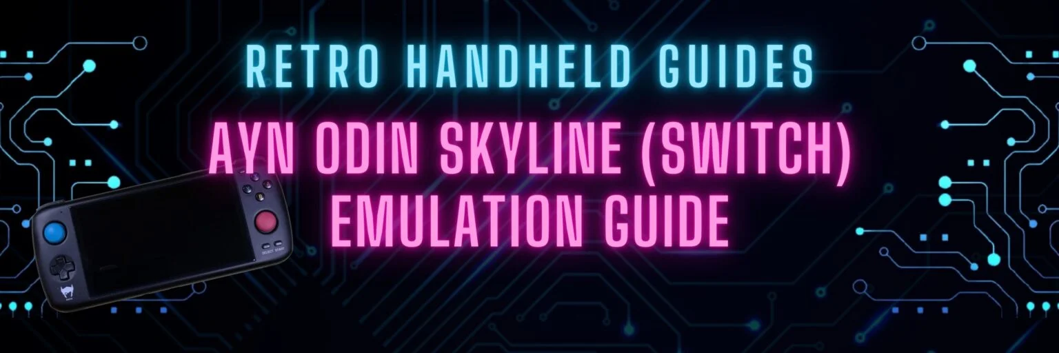 Ayn Odin Skyline Switch Emulator Setup Guide Retro Handheld Guides 2017